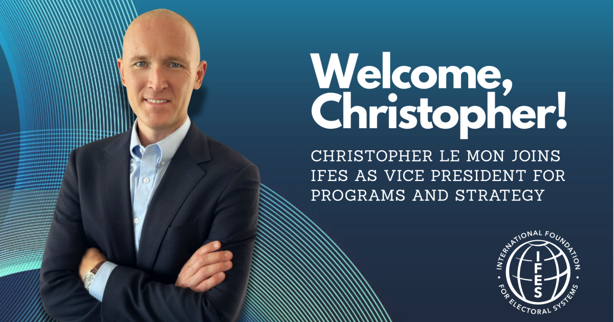 IFES Welcomes Christopher Le Mon as Vice President for Programs and Strategy | IFES - The ...
